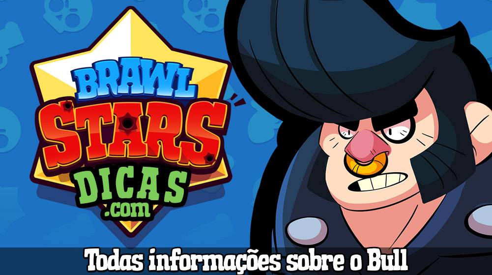Bull - Wiki, Informações, Skins e Ataques – Brawl Stars Dicas