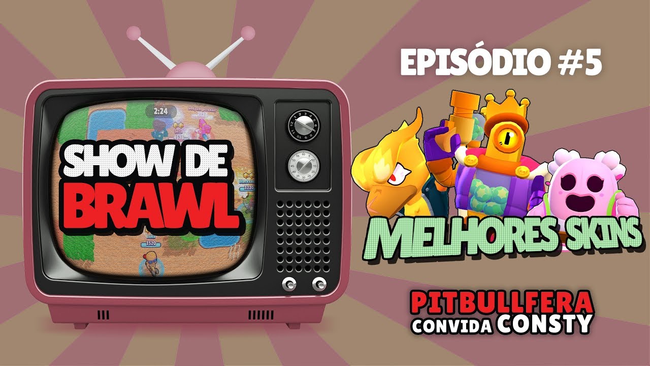 Show de Brawl #05: Melhores Skins (PitBullFera Ft. Consty) | Brawl ...